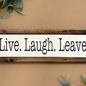 Live Laugh Leave Sign | Entryway Sign | Funny Sarcastic Sign | Funny ...