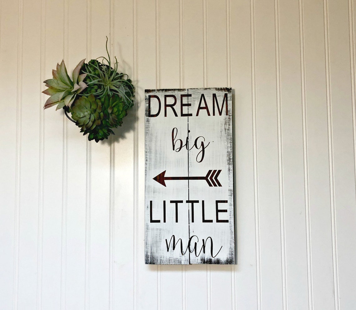 Dream Big Little Man Sign Dream Big Little One Sign - Etsy