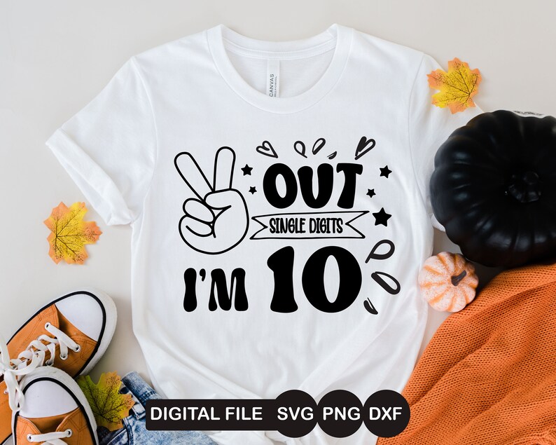 Peace Out Single Digits I'm 10 Svg, Double Digits Svg, Tenth Kids ...