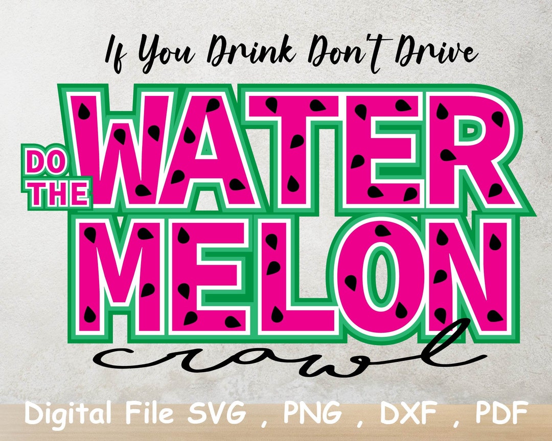 Watermelon Crawl SVG: Don't Drink and Drive PNG DXF (digital Download ...