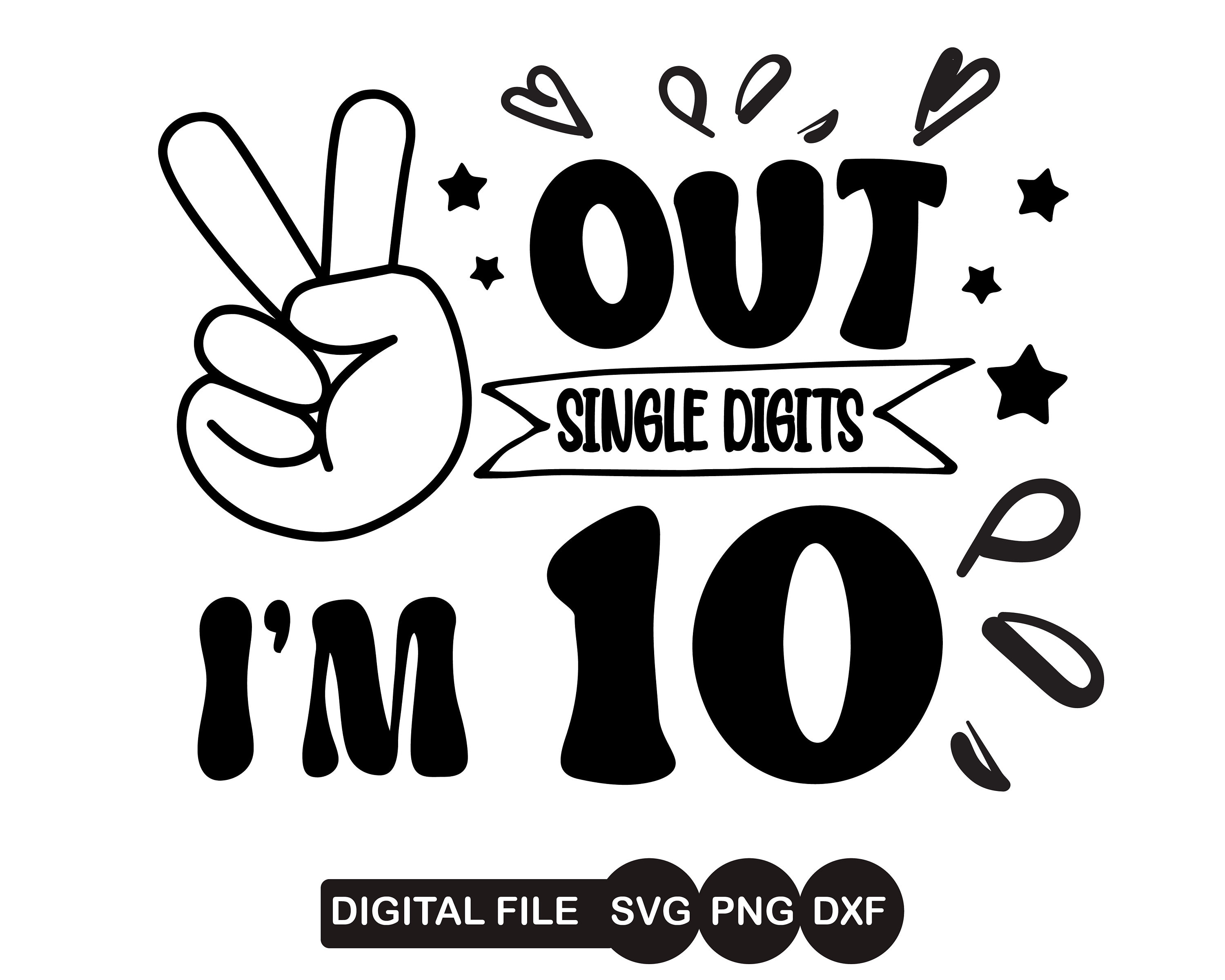 Peace Out Single Digits I'm 10 Svg, Double Digits Svg, Tenth Kids ...