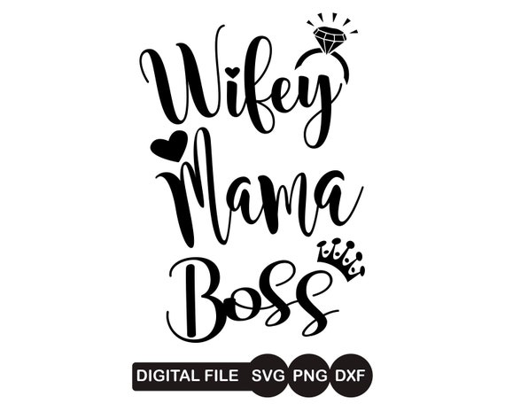 Wifey Mama Boss Svg Wifey Svg Funny Wife Svg Wife Mom Svg Etsy