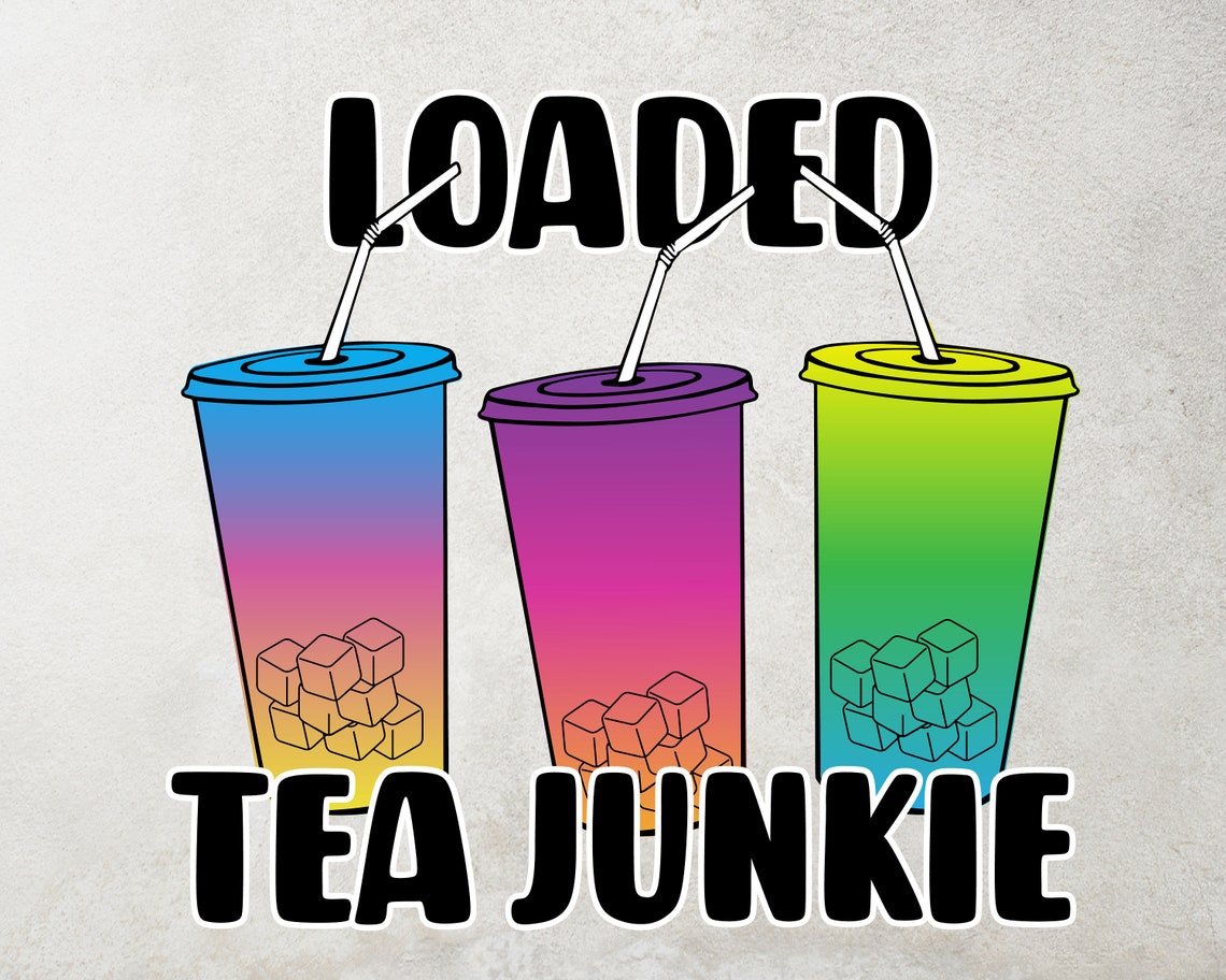 Loaded Tea Junkie PNG Sublimation Designs Download Digital Tie - Etsy