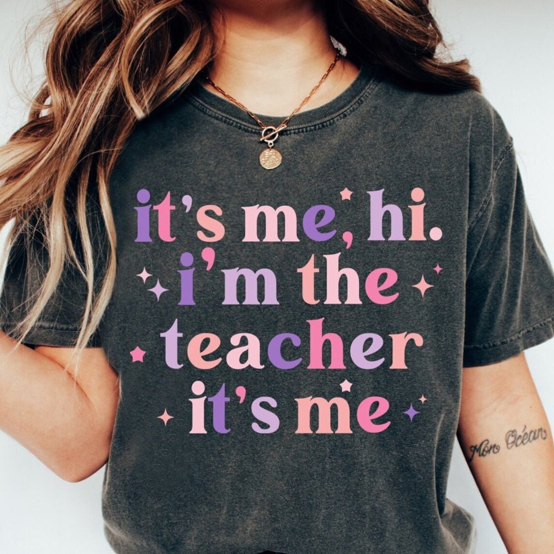 Custom Teacher Shirts, Back to School Shirt, Its Me Hi Im the Teacher ...