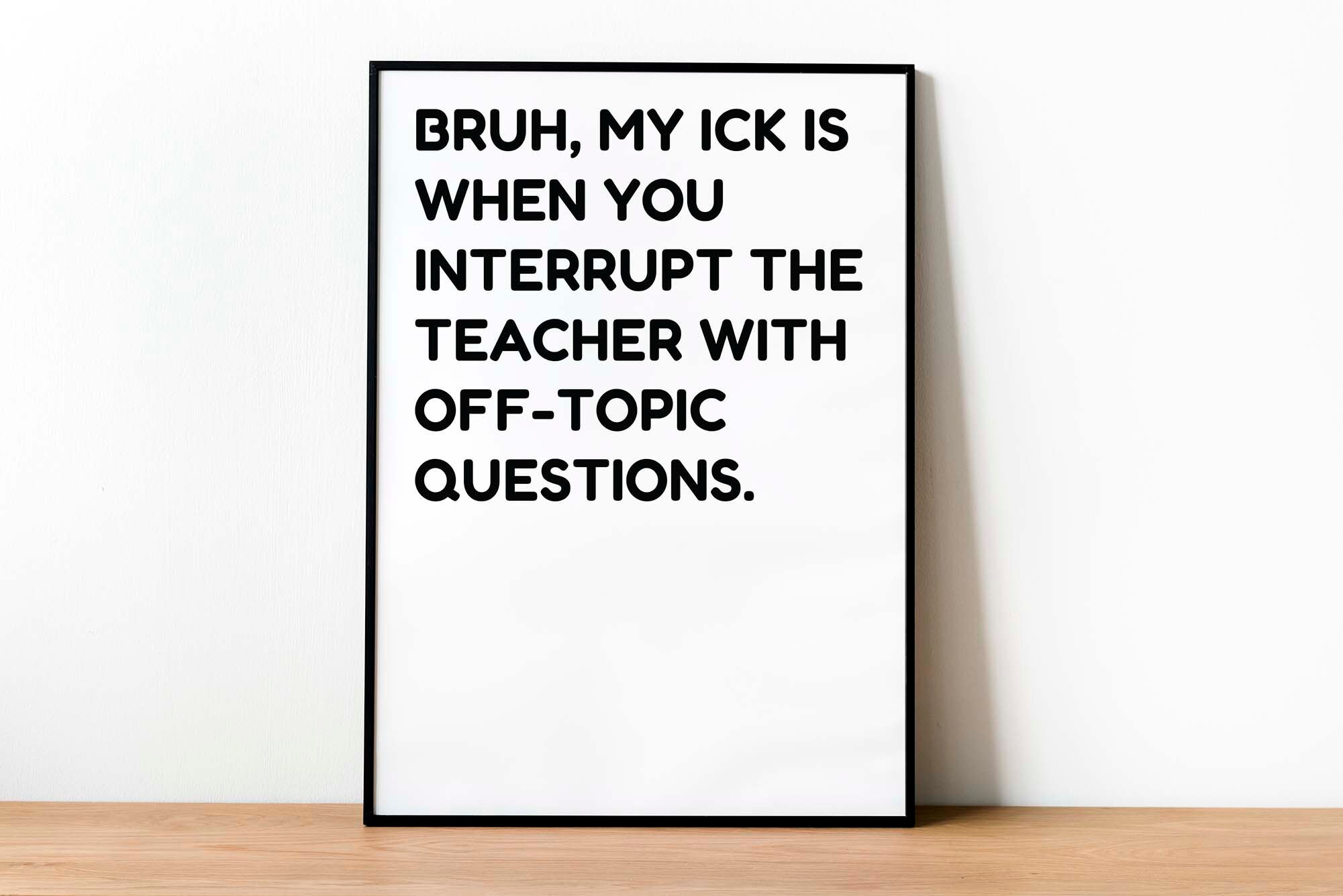 Bruh My Ick Is, Funny Classroom Poster Printable Wall Art Sign, English ...