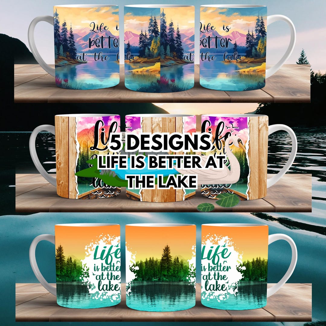 5 Designs Life is Better at the Lake Mug Wrap Around Digital Mug Design ...