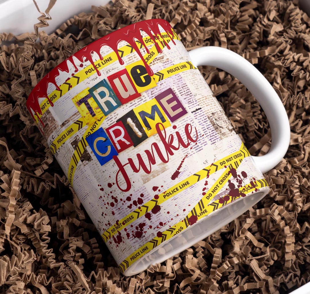 True Crime Junkie, Crime Scene Mug Wrap Around Digital Mug Design, 11oz ...