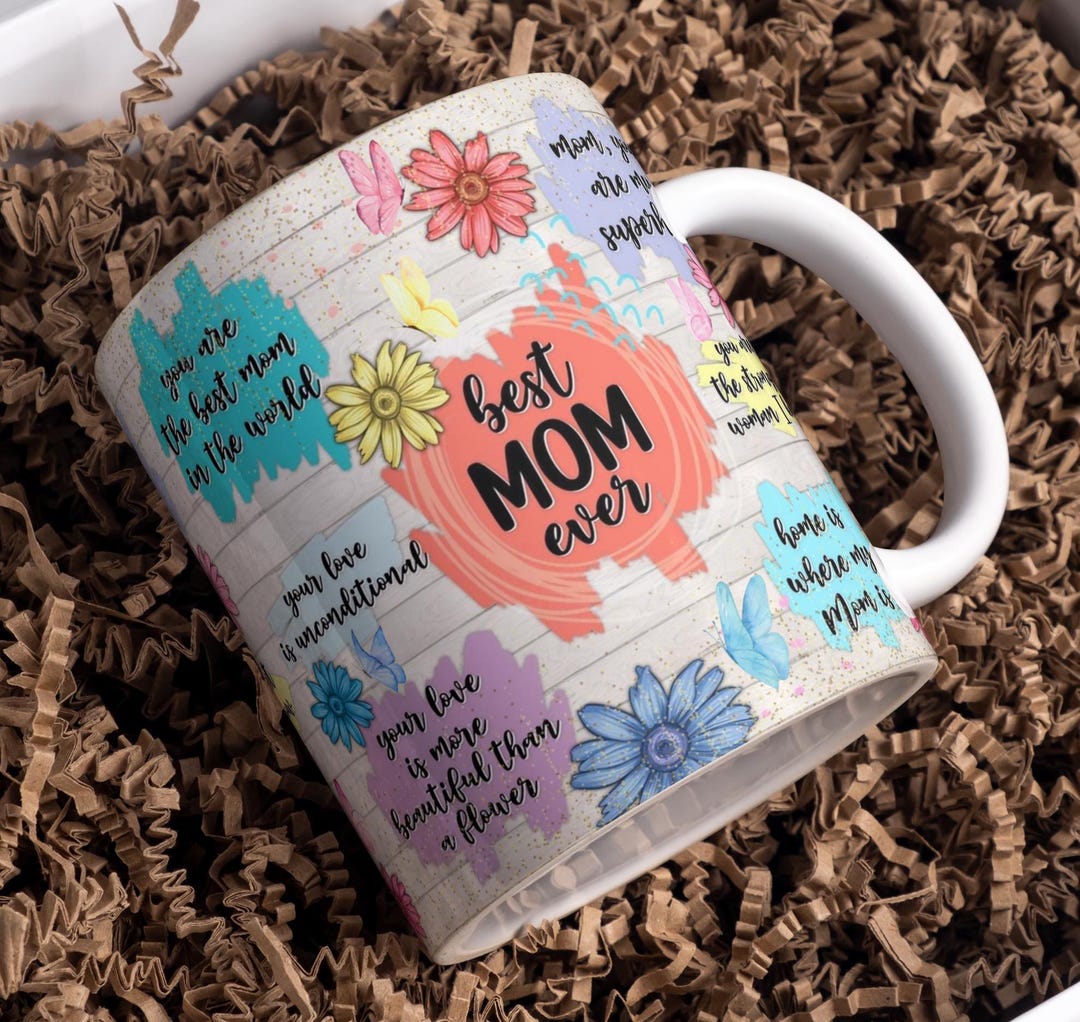 Best Mom Ever Mug Wrap Around Digital Mug Designs, 11oz & 15oz ...