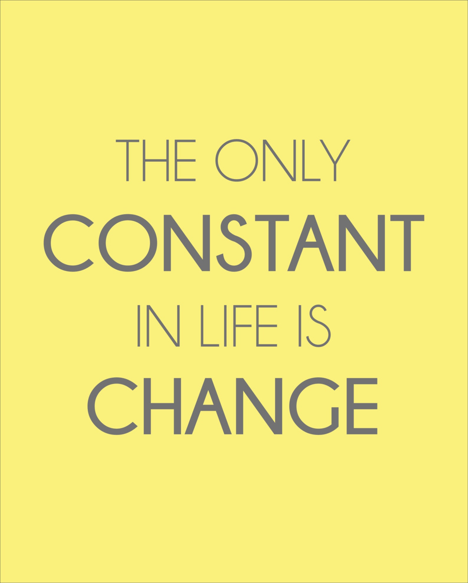 The Only Constant in Life is Change-yellow Quote Print, Printable ...