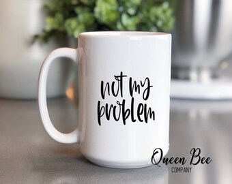 Funny Not My Problem - Etsy