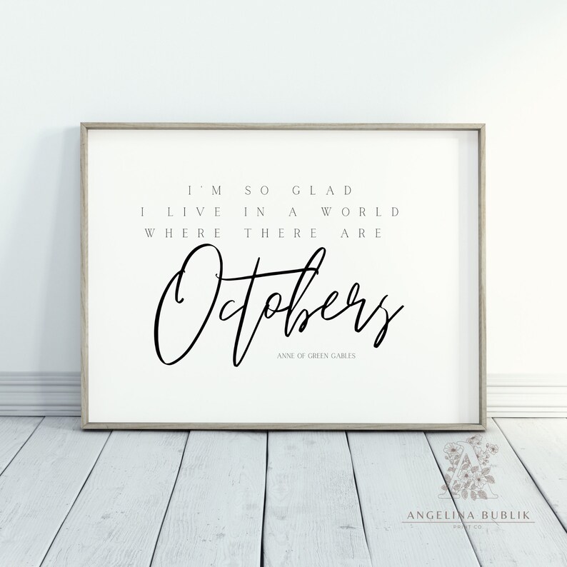 I'm so Glad I Live in A World Where There Are Octobers - Anne of Green ...