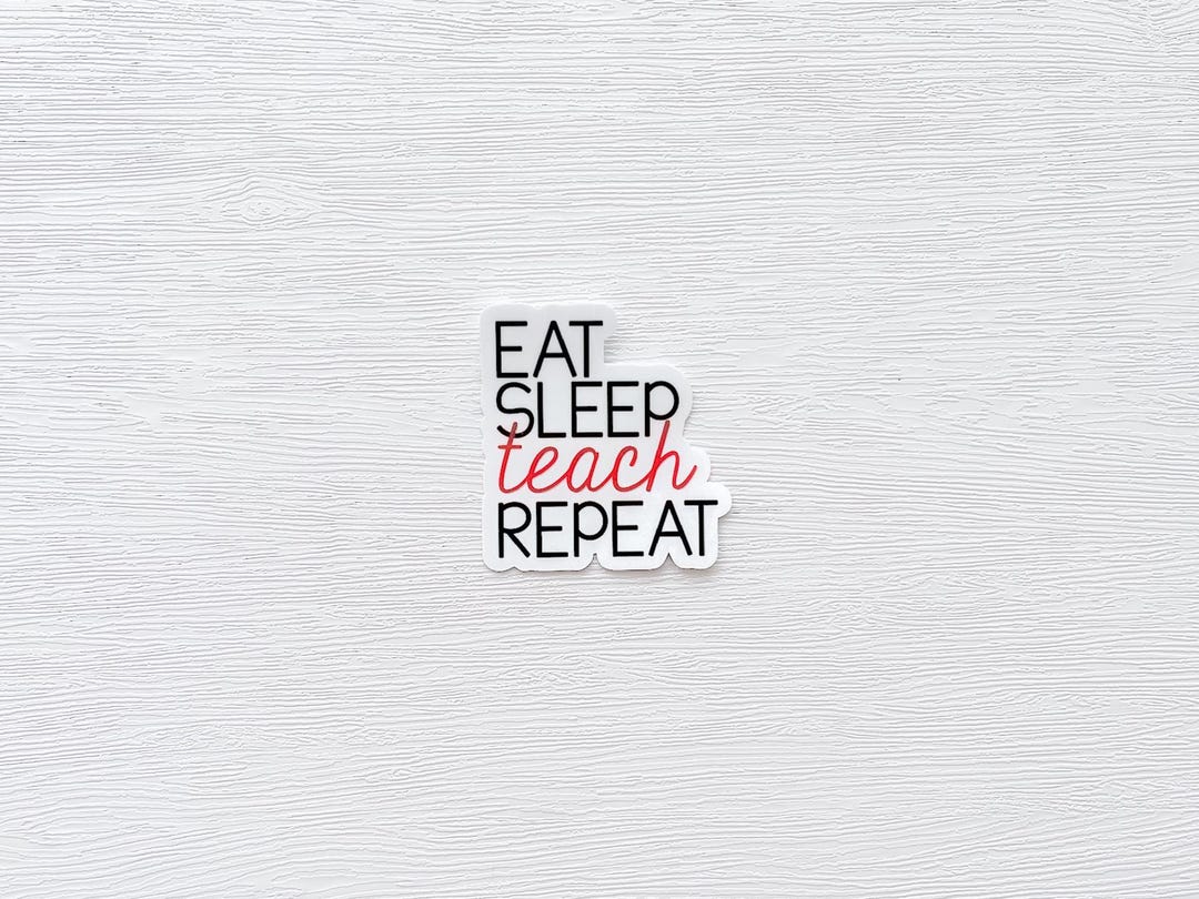 Eat Sleep Teach Repeat Sticker for Music Teacher, Glossy Sticker, Vinyl ...