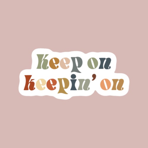 Keep on Keepin' on Waterproof Sticker - Etsy