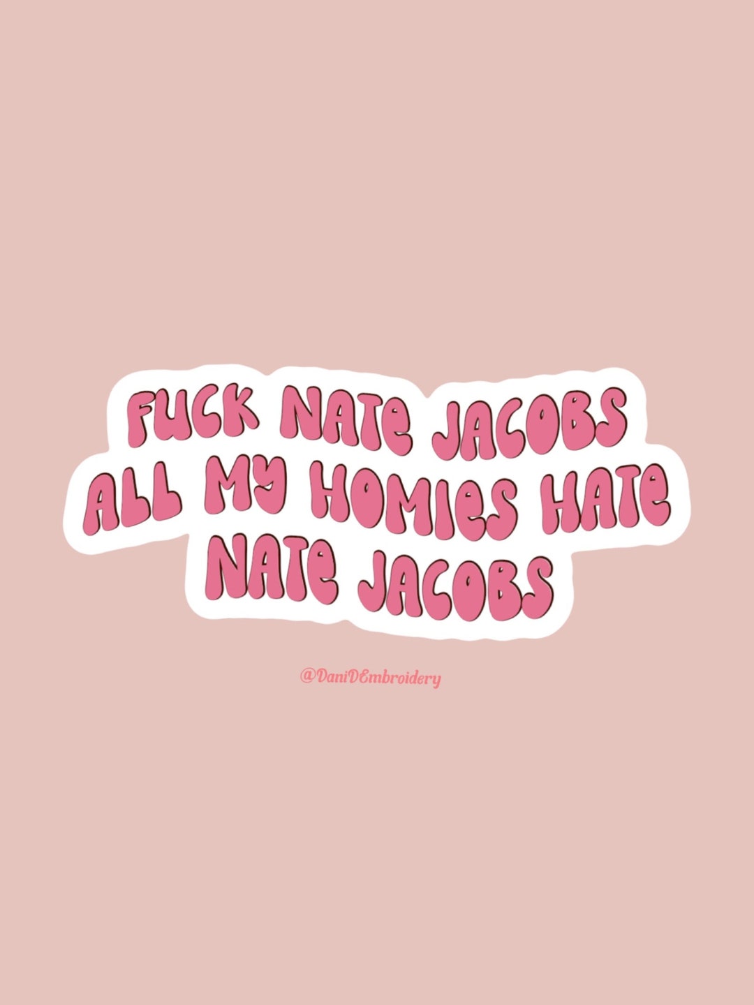 F*ck Nate Jacobs All My Homies Hate Nate Jacobs Waterproof Sticker ...