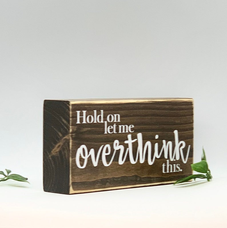 Hold On Let Me Overthink This. Small Wood Signs Small - Etsy