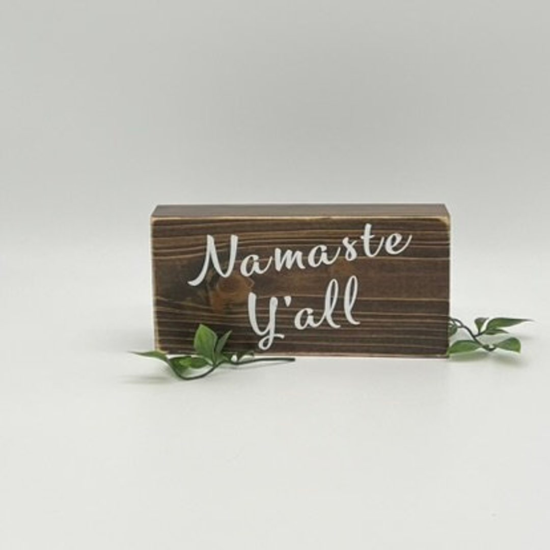 Namaste Y’all. the Light in Me Honors the Light in You. This Small Wood ...