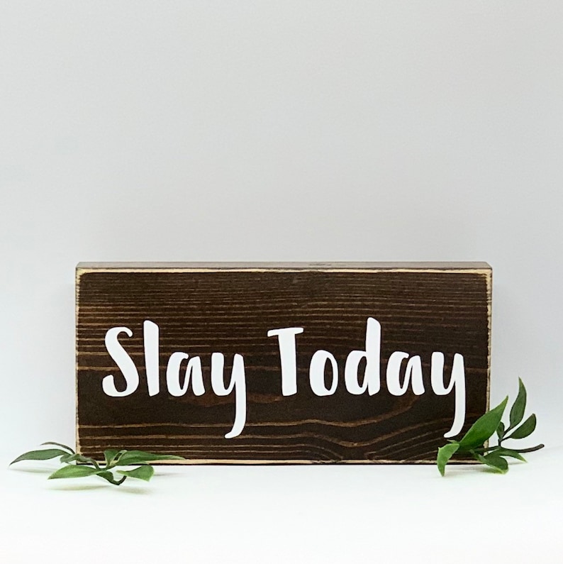 Slay Today Sign: Inspirational Desk Decor - Etsy