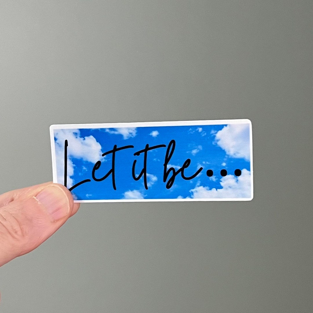 Let It Be Sticker, High Quality Glossy Vinyl Sticker With Inspirational ...