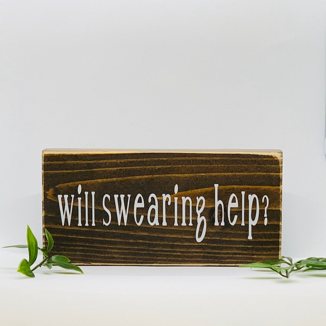 Will Swearing Help?, Small Wood Signs With Quotes, Wooden Signs With ...