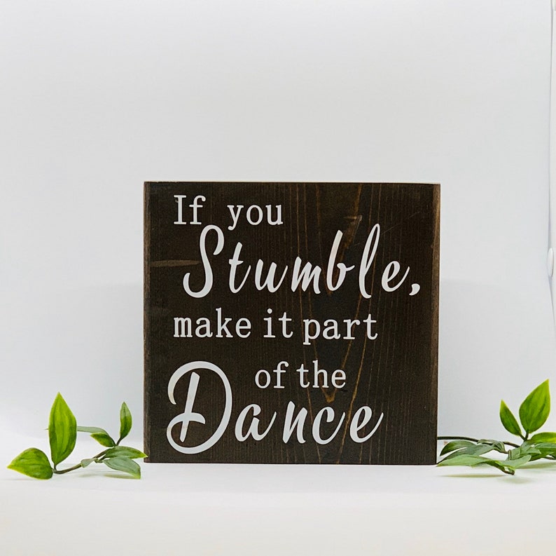 If You Stumble...make It Part of the Dance. A Small Wood Sign - Etsy