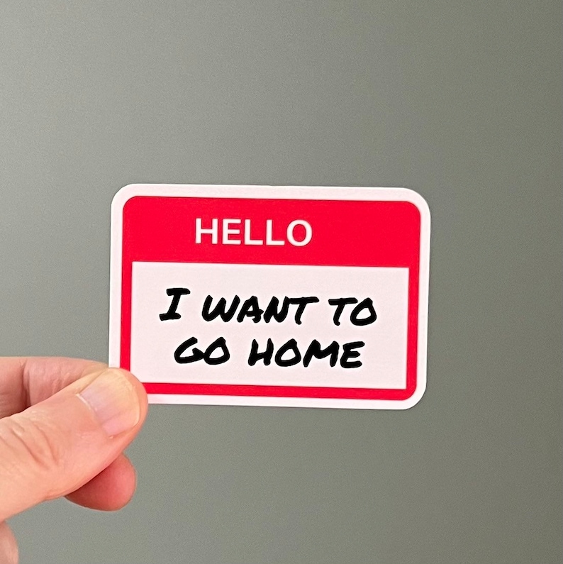 Hello I Want to Go Home Name Tag Vinyl Sticker With Quote - Etsy