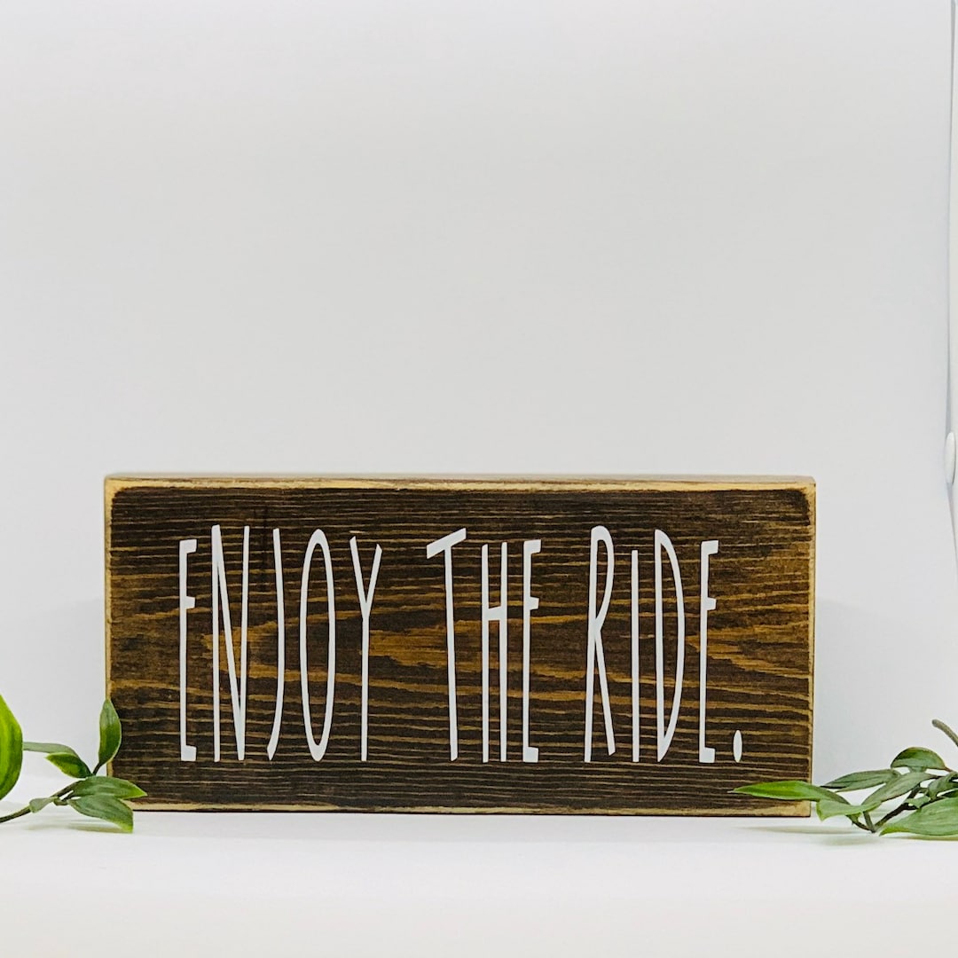 Enjoy the Ride. A Small Wood Sign Perfect for Home or Office ...