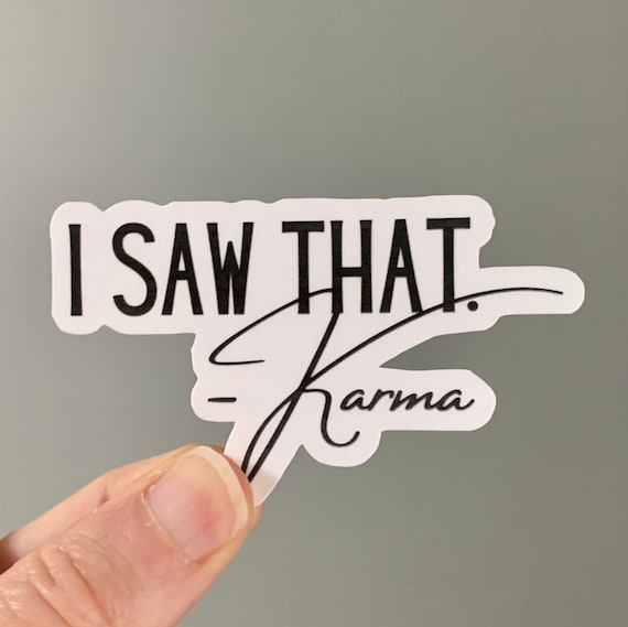 I Saw That Karma Sticker Karma Quotes Funny Karma Sayings Etsy