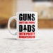 Dad Mug Gun Fathers Day Gift Guns Dont Kill People Dads With - Etsy