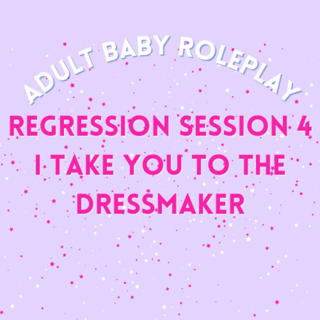 Adult Baby Roleplay Regression Session 4 I Take You to the Dressmaker ...