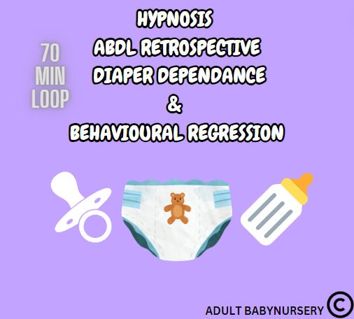 ABDL Retrospective Diaper Dependence and Behavioural Regression ...