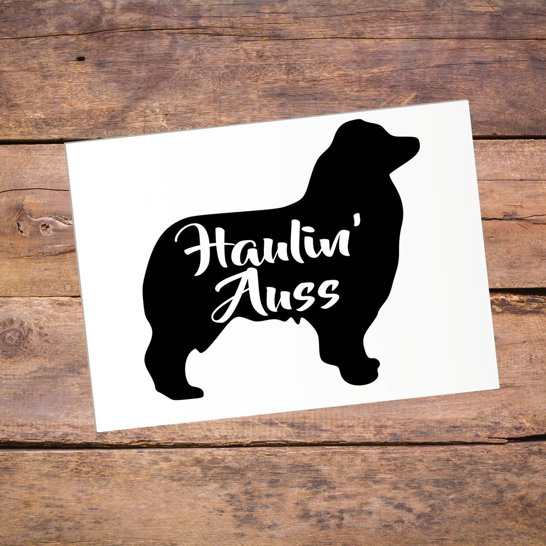 Haulin Auss Australian Shepherd Vinyl Decal: Aussie Car Sticker - Etsy