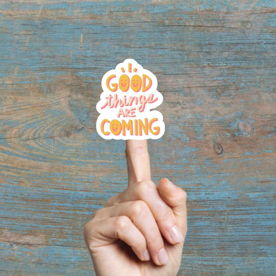 Good Things Are Coming, Cute Laptop Sticker, Positivity Sticker for ...