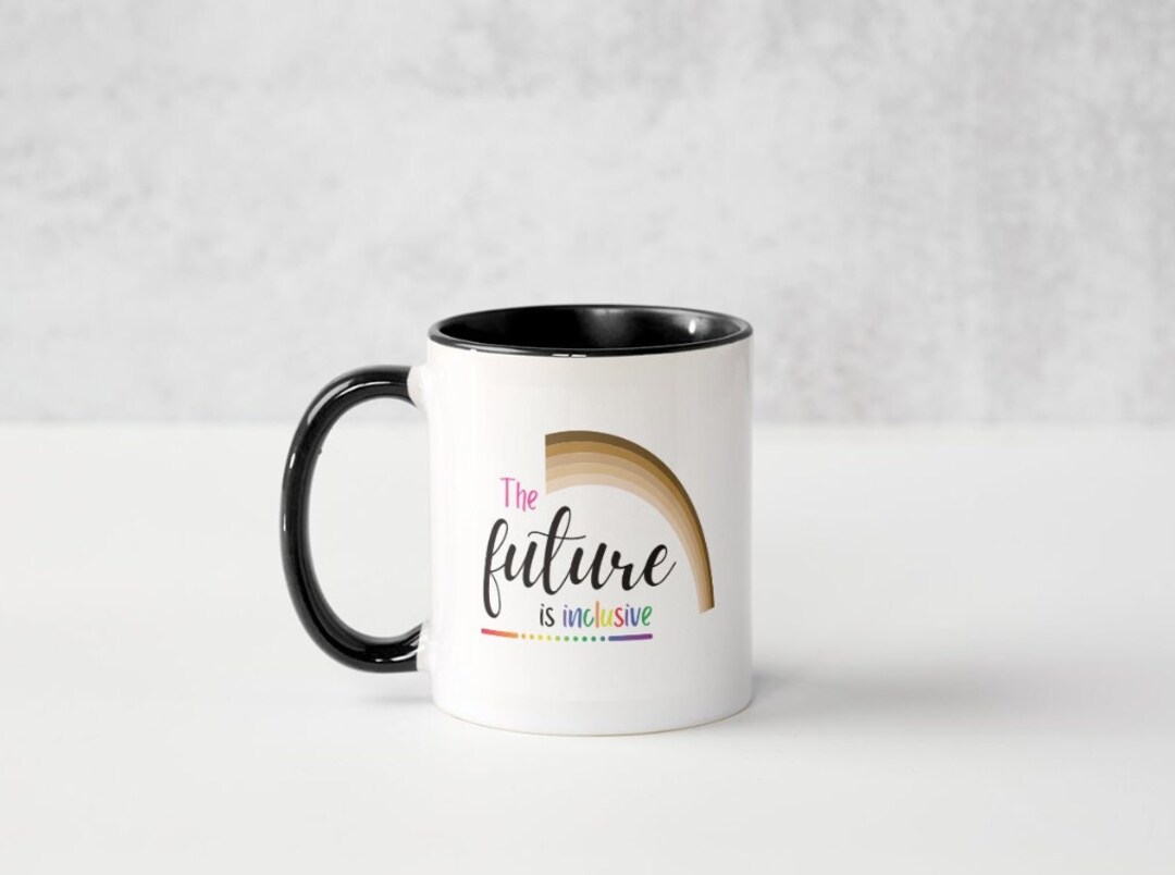 Social Justice Mug, the Future is Inclusive Diversity Mug, Feminist Mug ...