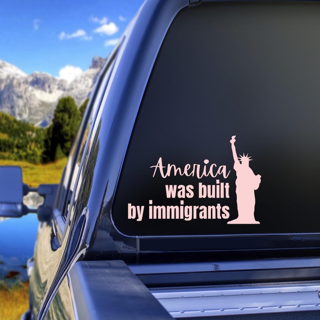 America Was Built by Immigrants Sticker for Car, Liberal Sticker ...