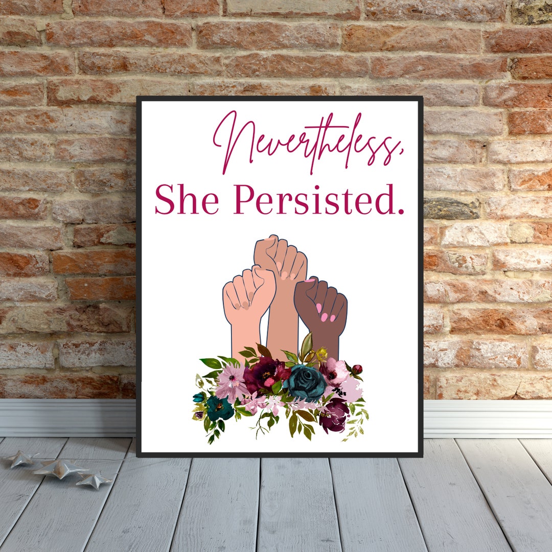 Nevertheless She Persisted Printable, Nevertheless She Persisted Wall ...