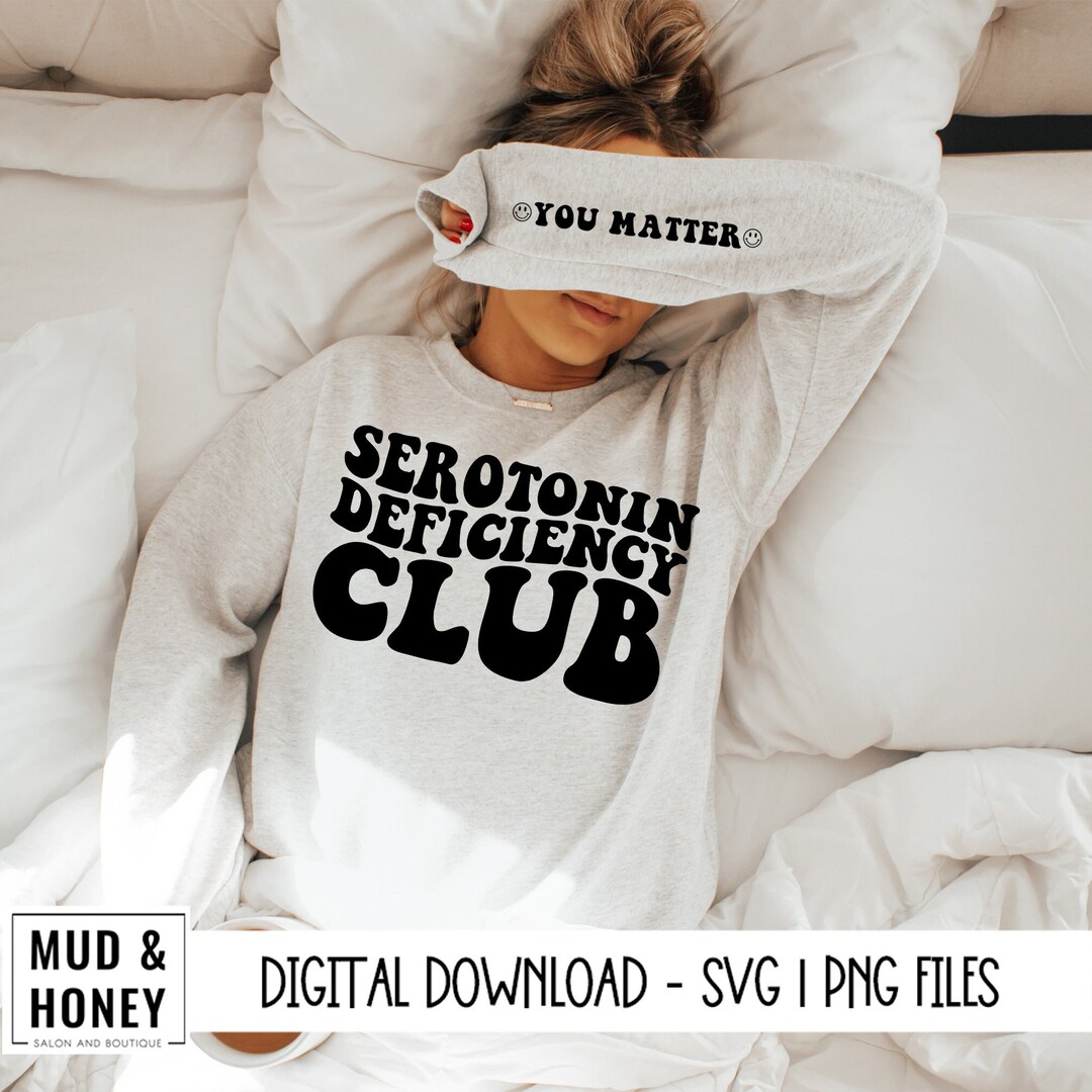Serotonin Deficiency Club SVG | PNG | Instant Download | You Matter - Etsy