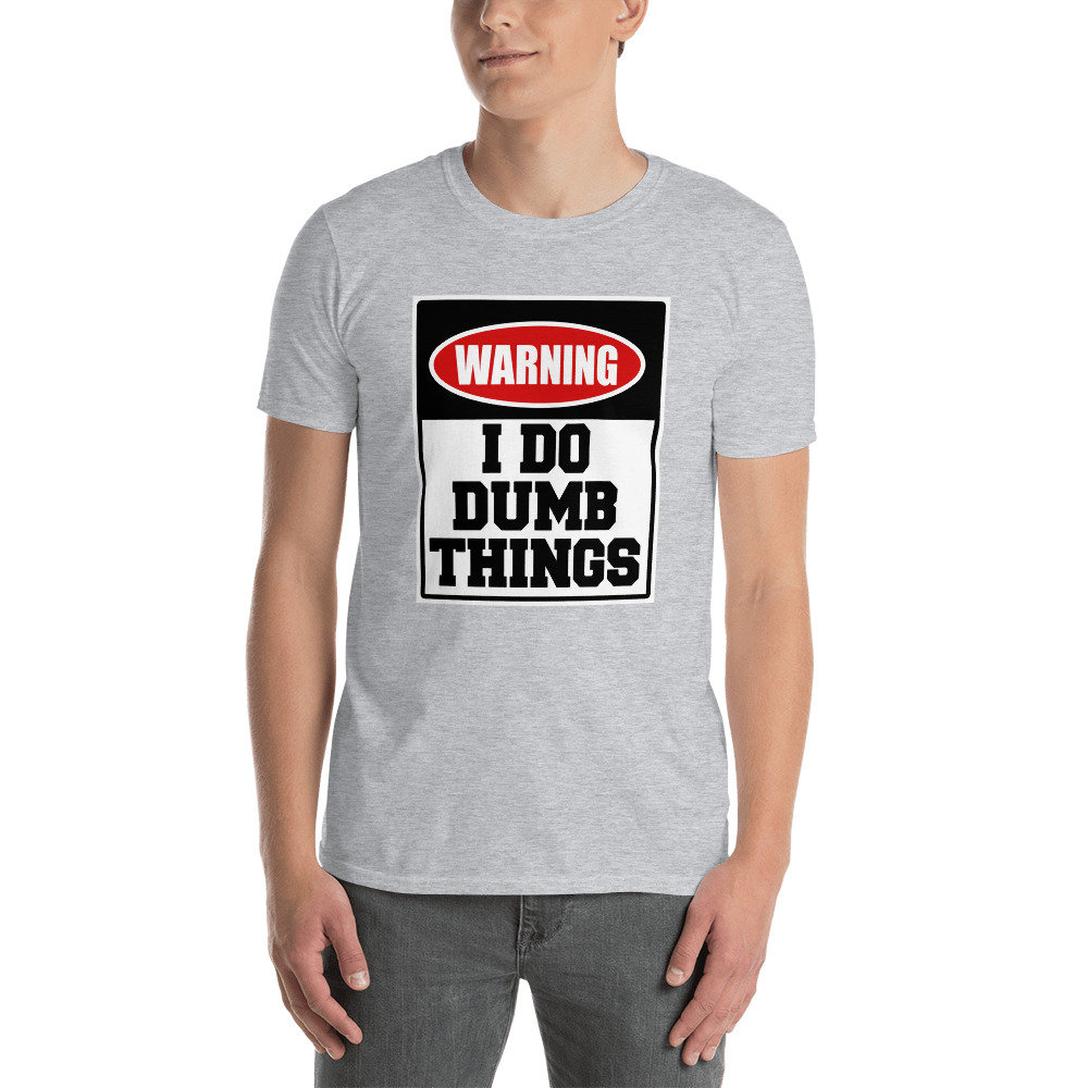 Warning I Do Dumb Things Shirt Funny Sarcastic T-shirt Funny - Etsy