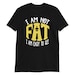 Fat Shirt I Am Not Fat I Am Easy to See Father's Day - Etsy