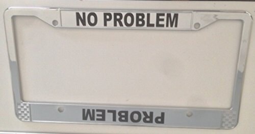 No Problem Problem Upside Down Chrome License Plate Frame Thang Thing ...