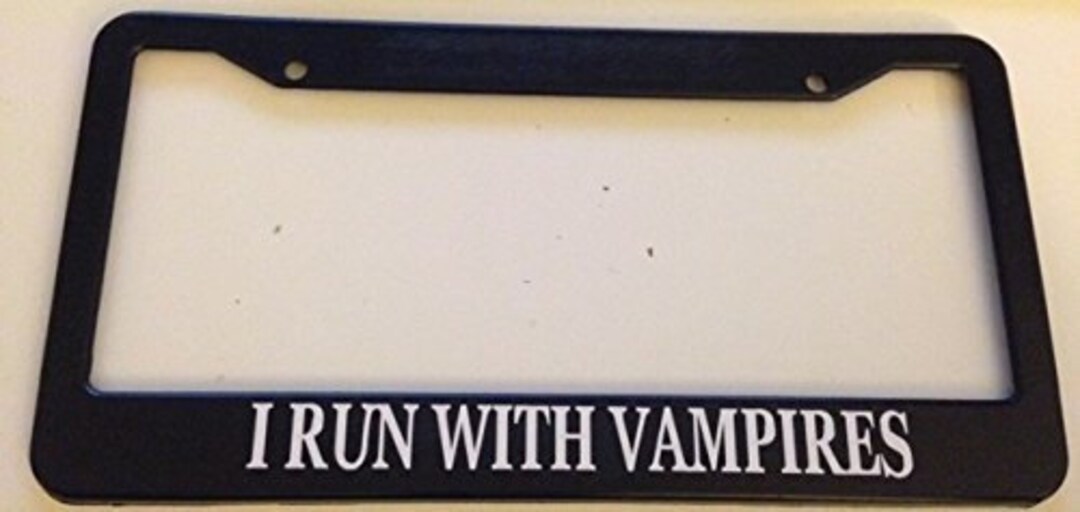 I Run With Vampires - Black License Plate Frame - Twilight Style Jacob ...
