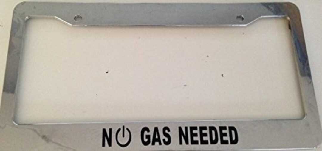 No Gas Needed ( Power Button Logo ) - Chrome License Plate Frame ...