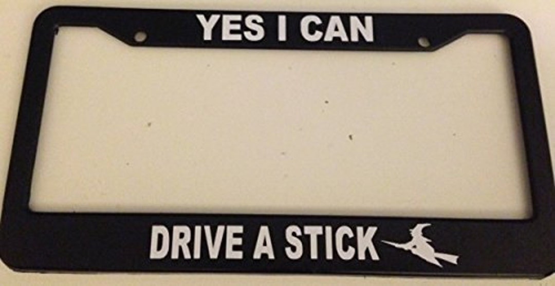 Yes I Can Drive a Stick Witch Image - Black License Plate Frame ...