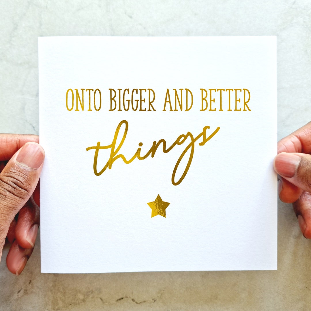 Onto Bigger and Better Things Good Luck Card - New Job Congratulations ...