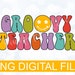 Groovy Teacher Png, One Groovy Sublimation, Retro Png, Groovy School ...