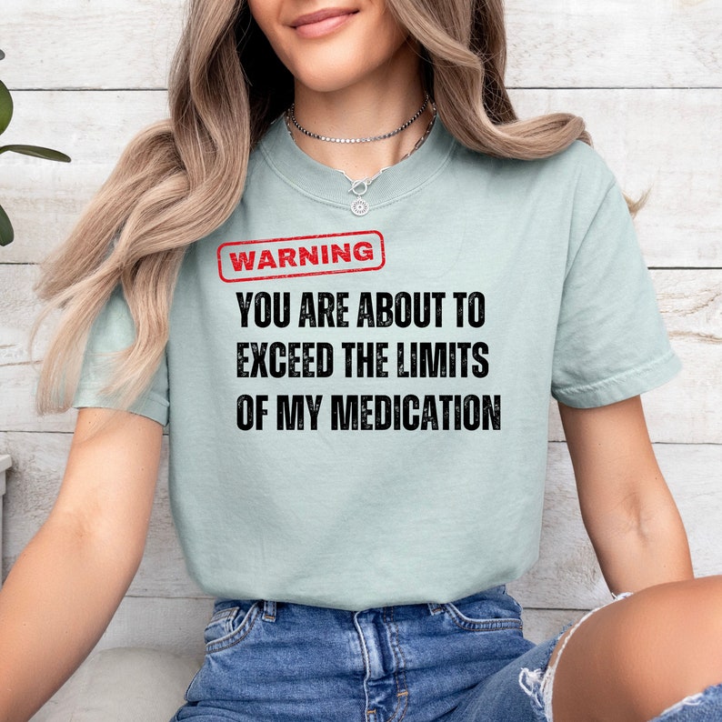 You're About to Exceed the Limits of My Medication, Funny Mom Shirts ...