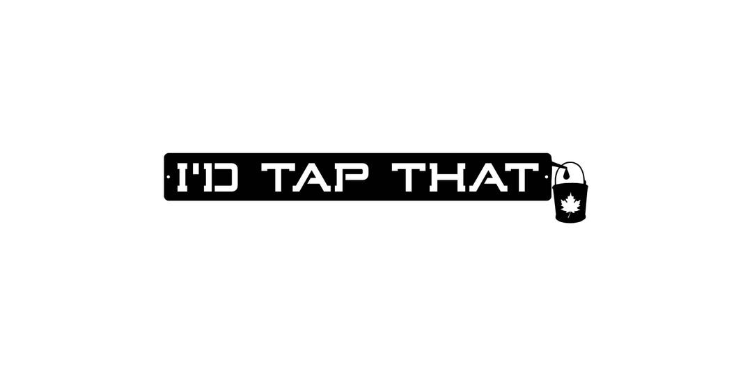 I'D TAP THAT - Sugar House - Maple Sugar Metal Sign Decor - Maple Syrup ...
