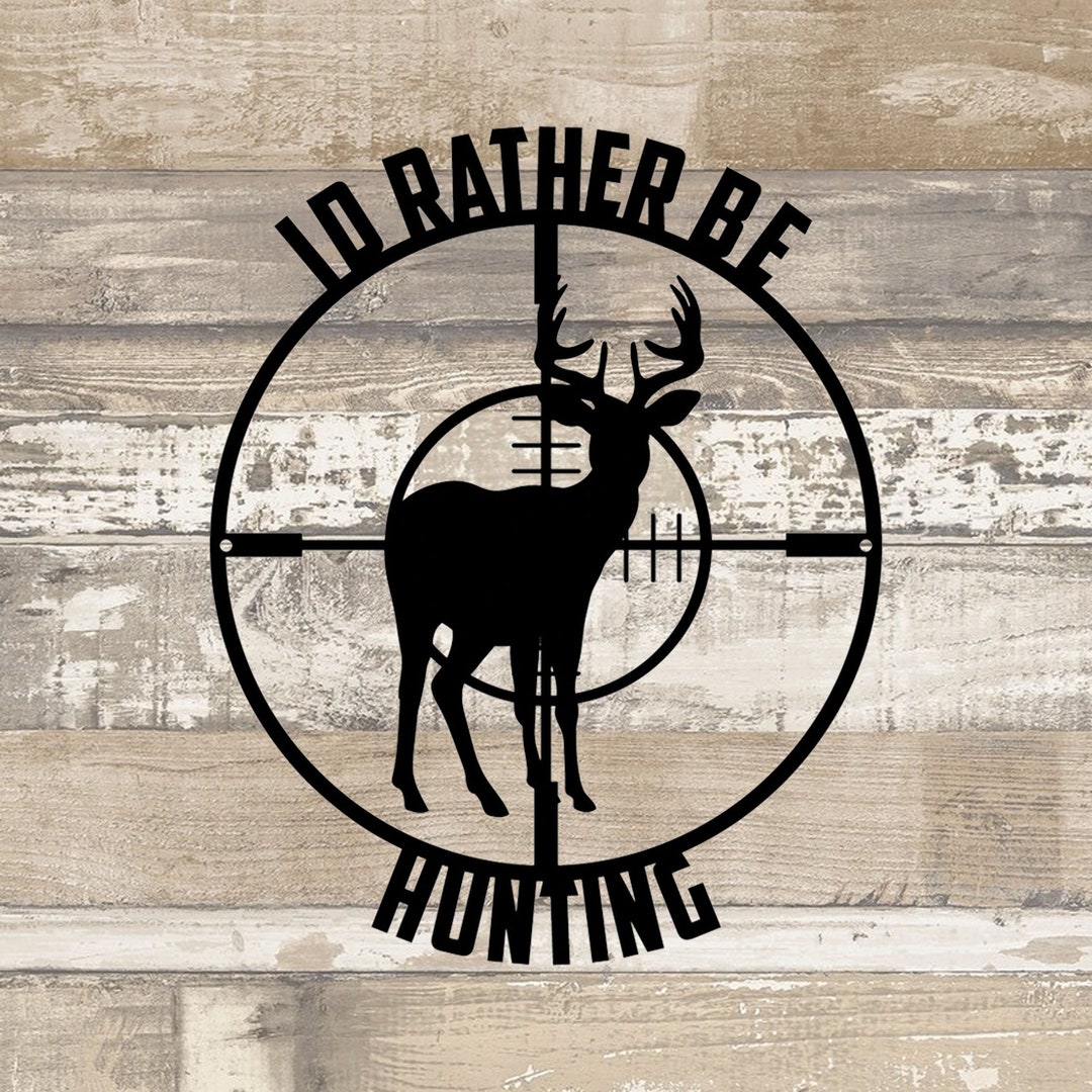 Id Rather Be Hunting Deer Metal Buck Sign Deer Hunting Sign Man Cave ...