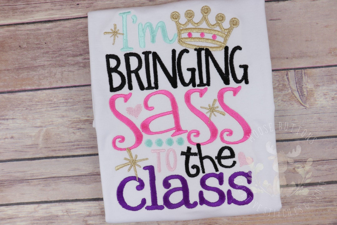 Girls Sassy School Shirt, I Bring Sass To The Class, Sass School Shirt ...