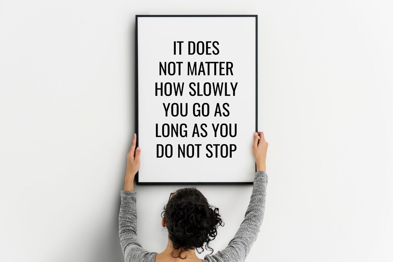 It Does Not Matter How Slowly You Go as Long as You Do Not - Etsy