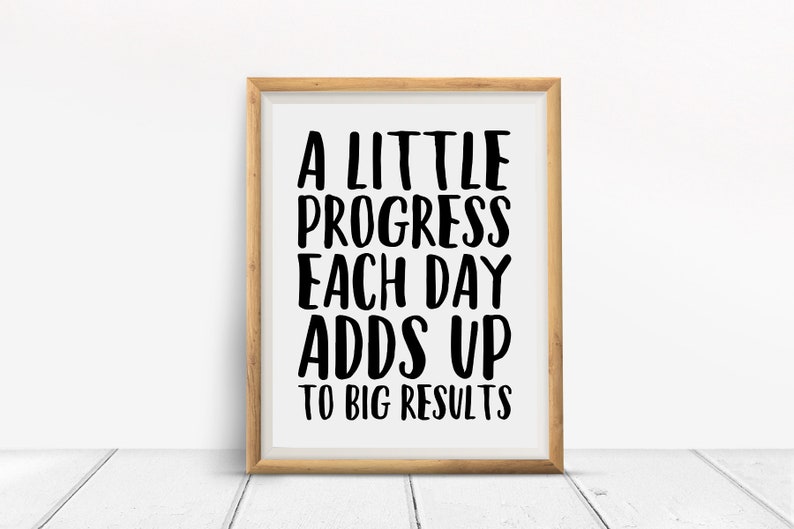 A Little Progress Each Day Adds Up To Big Results | Etsy